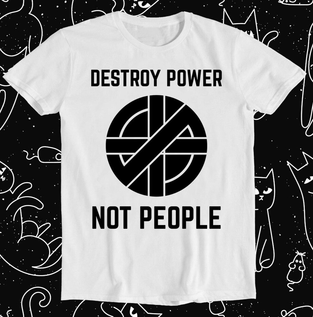 Destroy Power Not People Punk Rock Retro Funny Meme Gift Tee T Shirt ...
