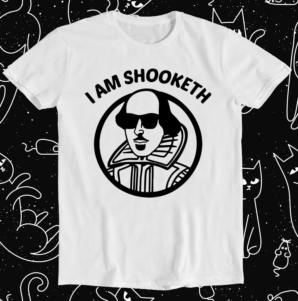 William I Am Shooketh Shakespeare Rocks Retro Funny Meme Gift Tee T ...