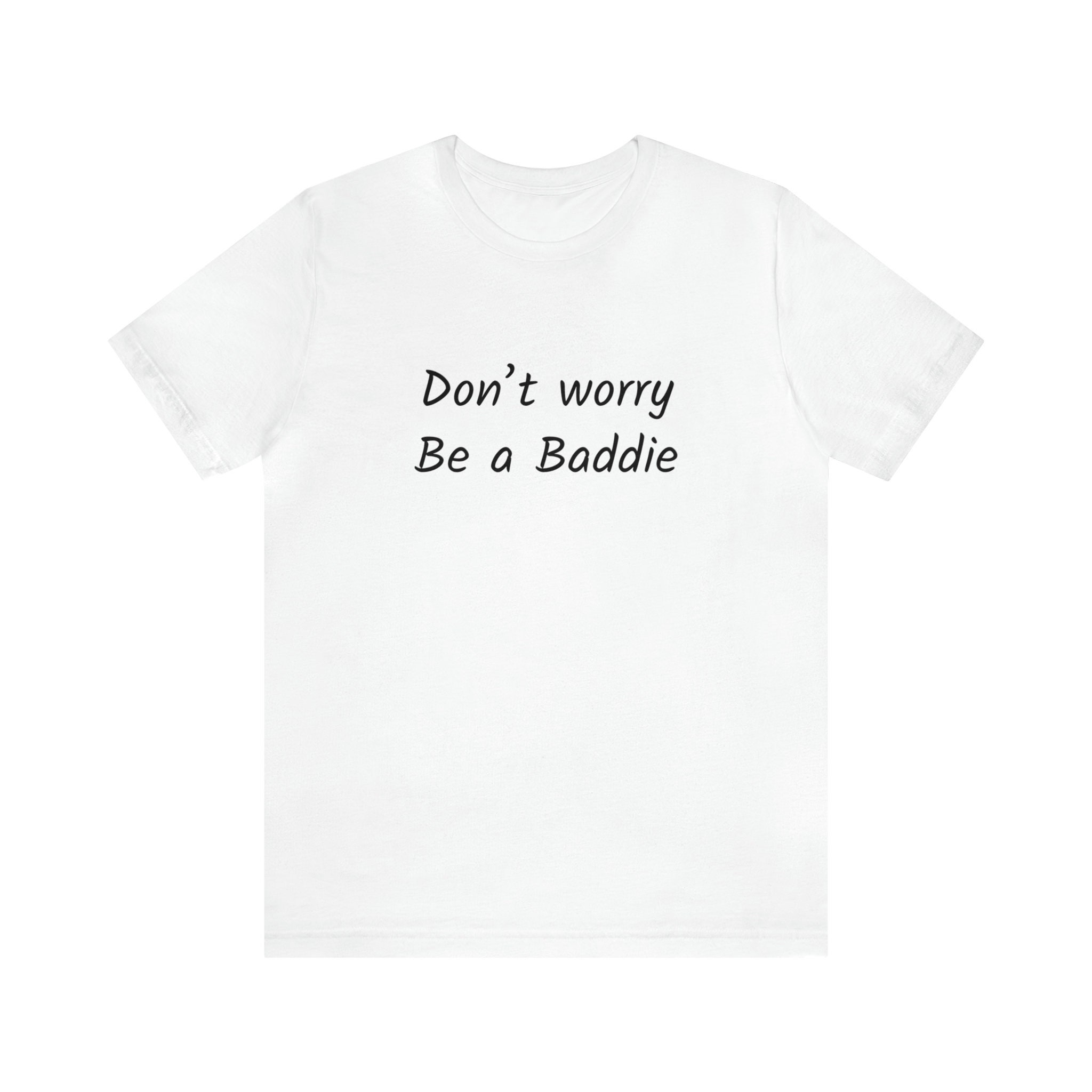 BADDIE T-shirt for Women Don't Worry Be a Baddie Cute - Etsy