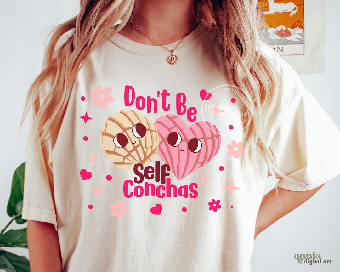 Don't Be Self Conchas PNG, Concha Valentine Shirt Sublimation Design ...