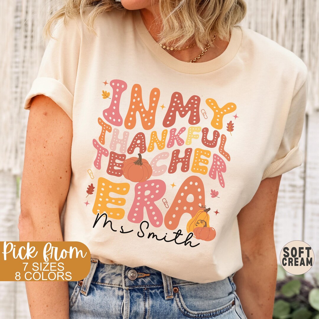 Personalized Thanksgiving Teacher Shirts, in My Thankful Teacher Era T ...