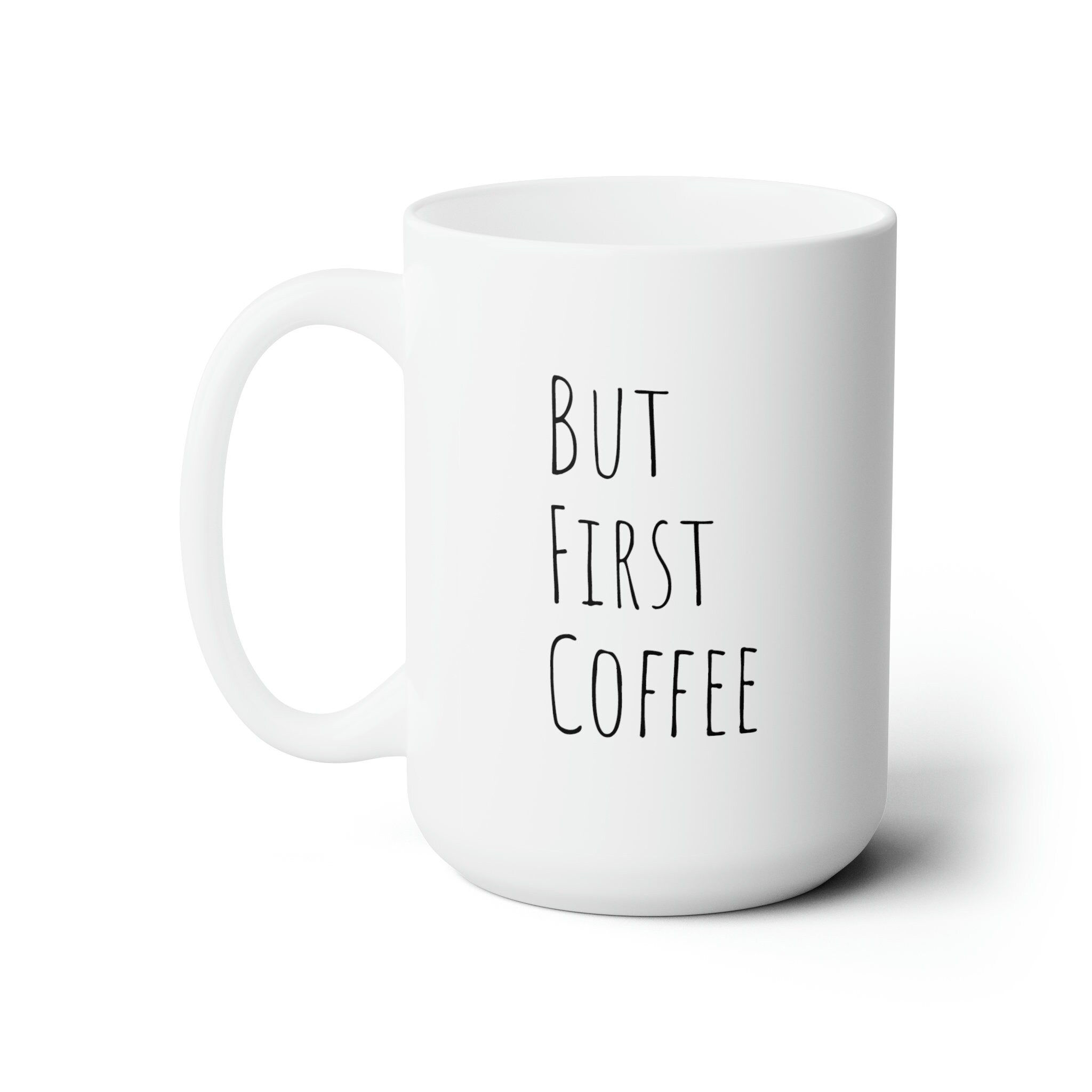 But First Coffee Mug, Coffee First Mug 11oz, 15 Oz - Etsy