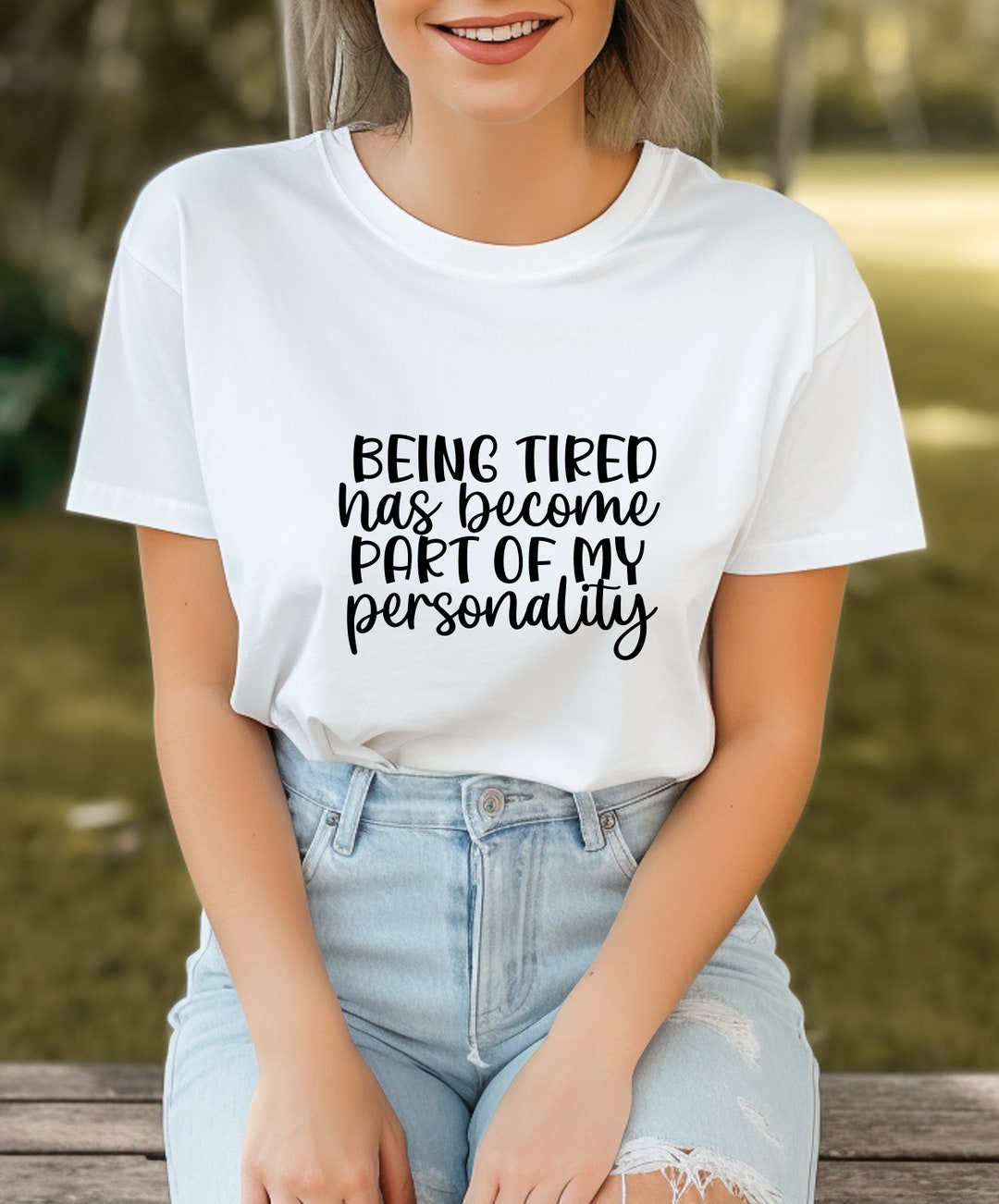 Being Tired Has Become Part of My Personality, Relatable Shirt, Cute ...