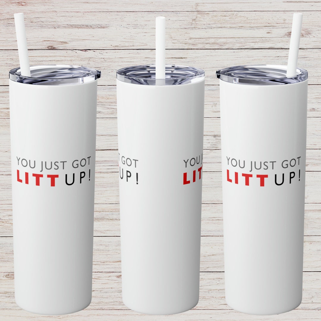 Litt up Tumbler, You Just Got Litt Up, Louis Litt, Harvey Specter ...