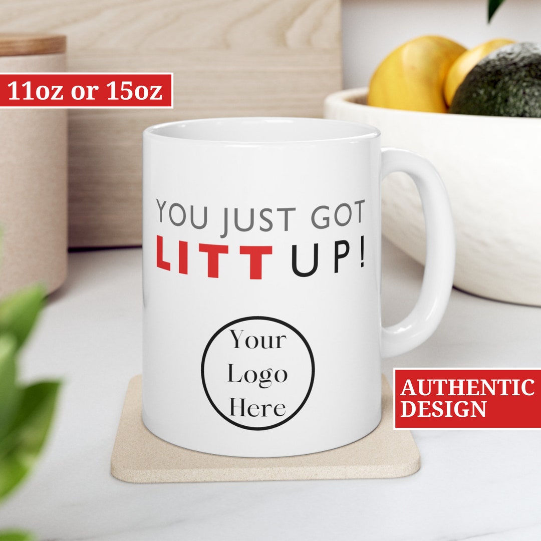Custom Logo Litt up Mug, You Just Got Litt Up, Louis Litt, Harvey Specter, Suits Mug, Funny ...