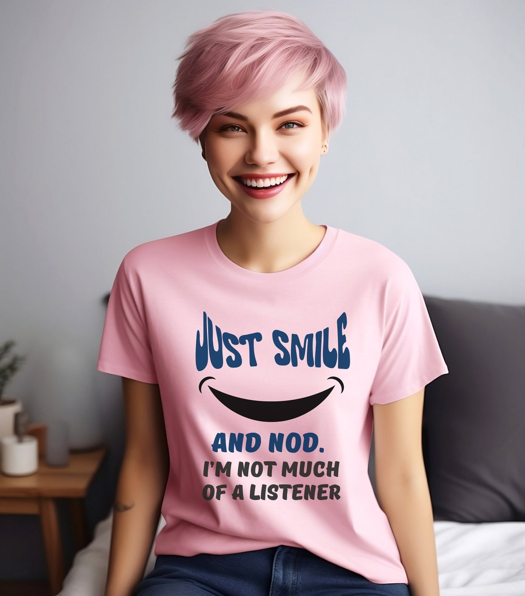Just Smile and Nod Original Design Unisex Heavy Cotton T Shirt Gift ...