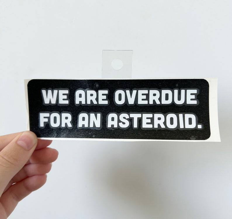 Overdue for an Asteroid Sticker - Etsy