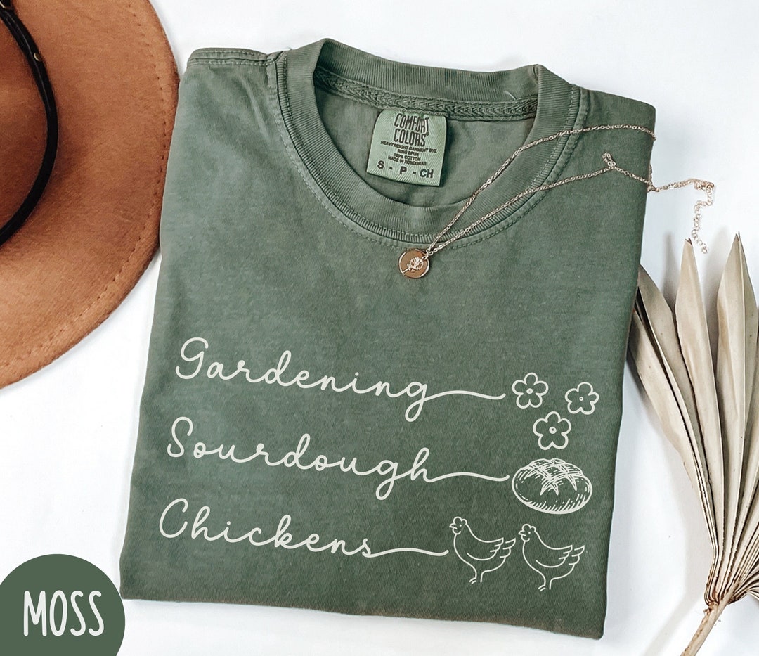 Gardening, Sourdough & Chickens Shirt, Homesteading Shirt, Sourdough ...