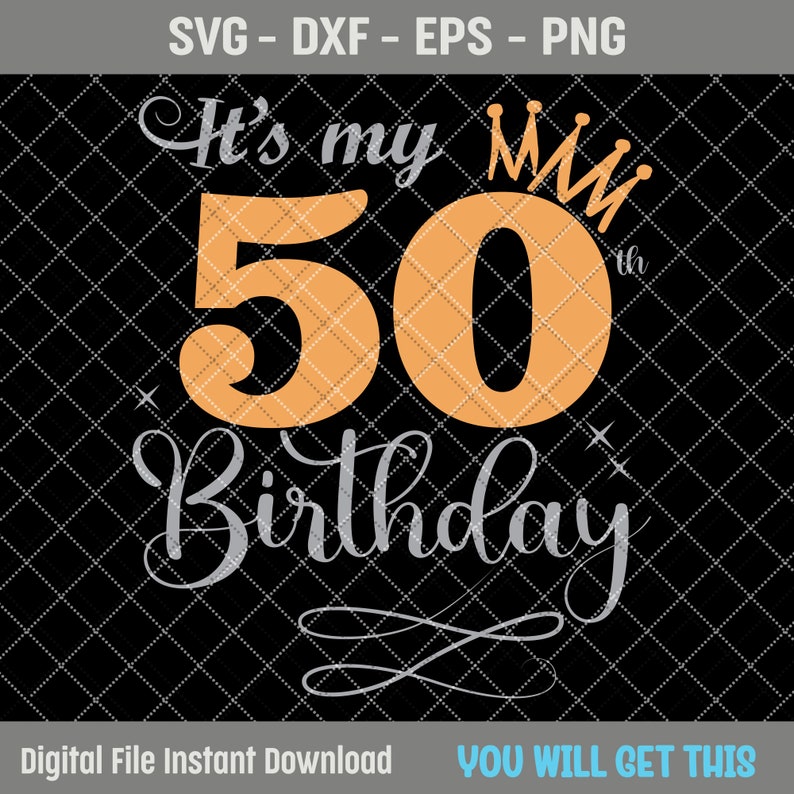 It's My 50th Birthday SVG, 50 Years Old Birthday Girl Svg, 50 Years Old ...