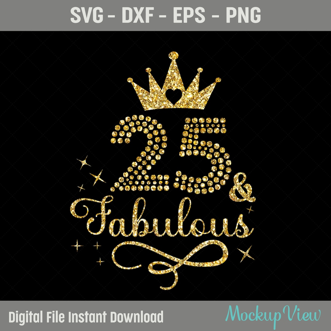 25th Fabulous SVG, 25th Birthday Girl Svg, It's My 25th Birthday Shirt ...