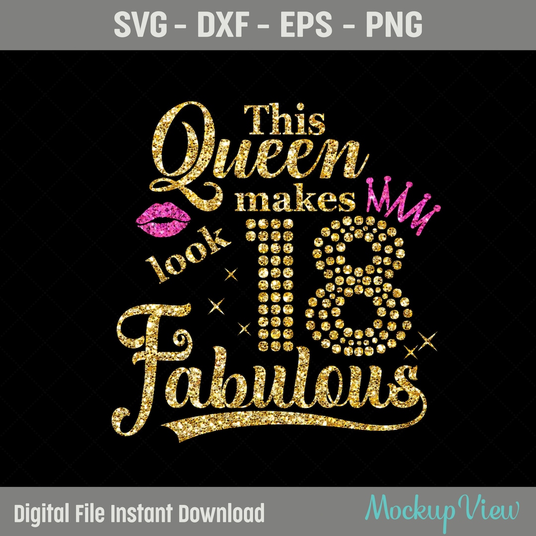 18th Birthday Girl SVG - This Queen Makes 18 Look Fabulous, 18th ...