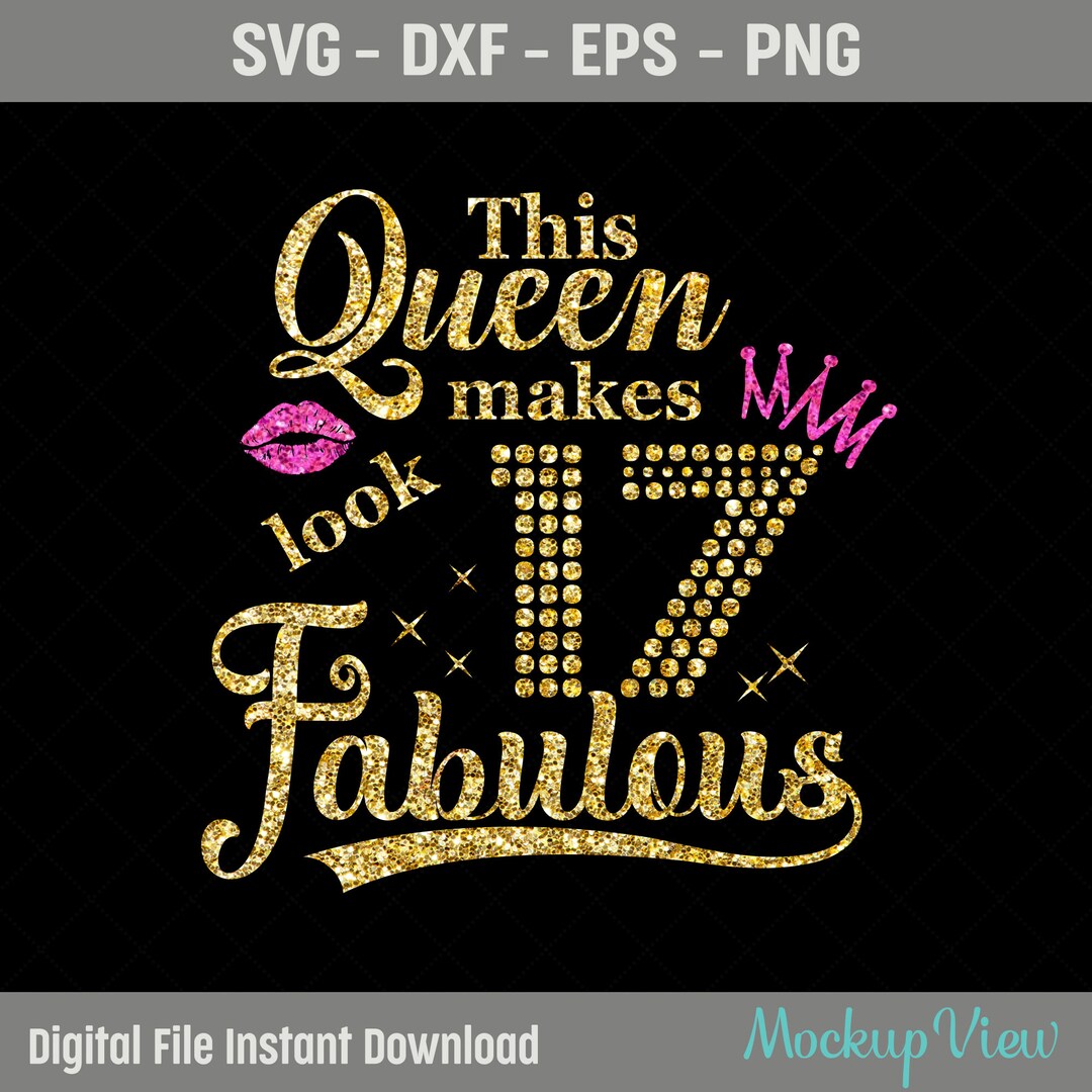 17th Birthday Girl SVG This Queen Makes 17 Look Fabulous, 17th Birthday ...