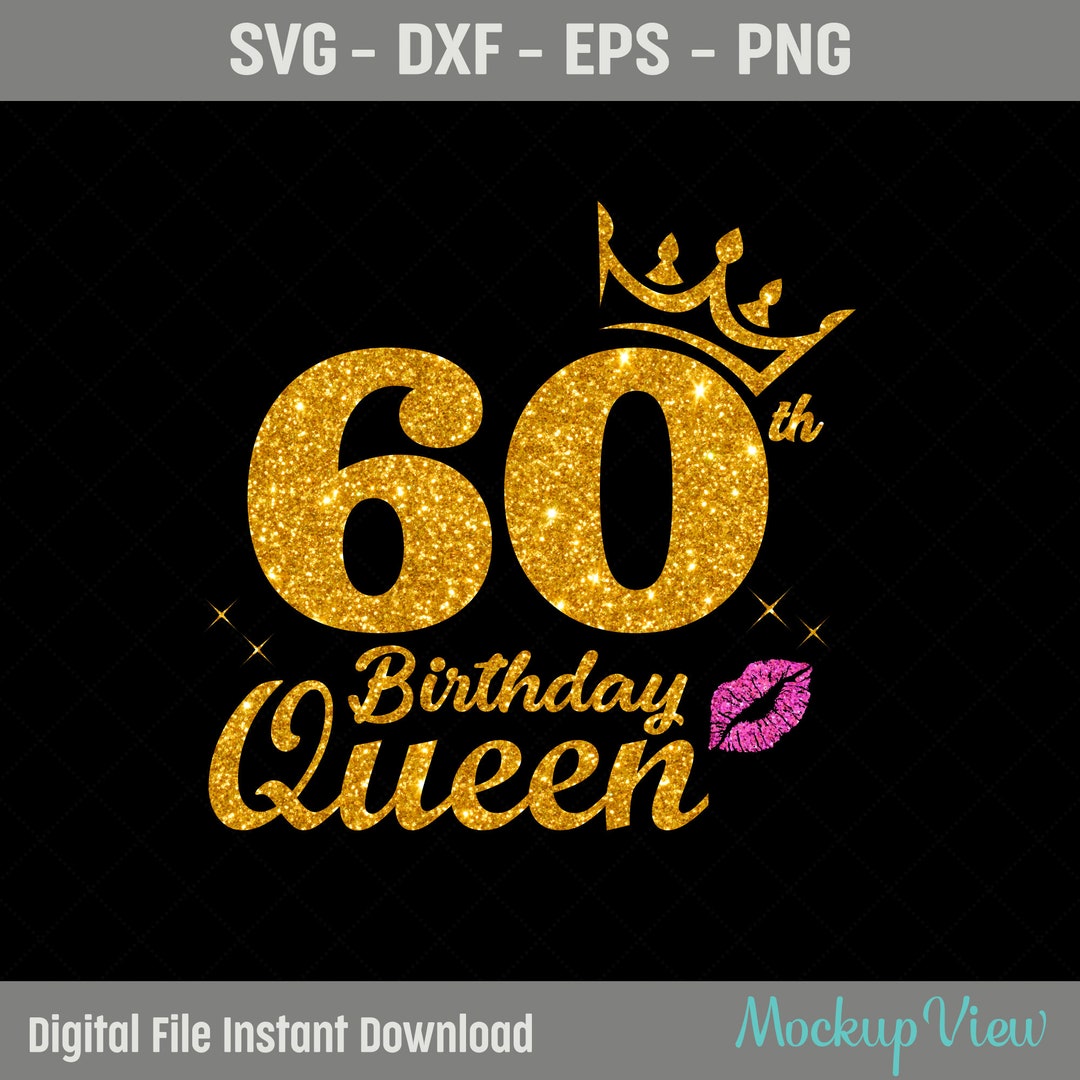 60th Birthday Queen SVG, Birthday Diva Svg, Birthday Queen Svg, 60th ...