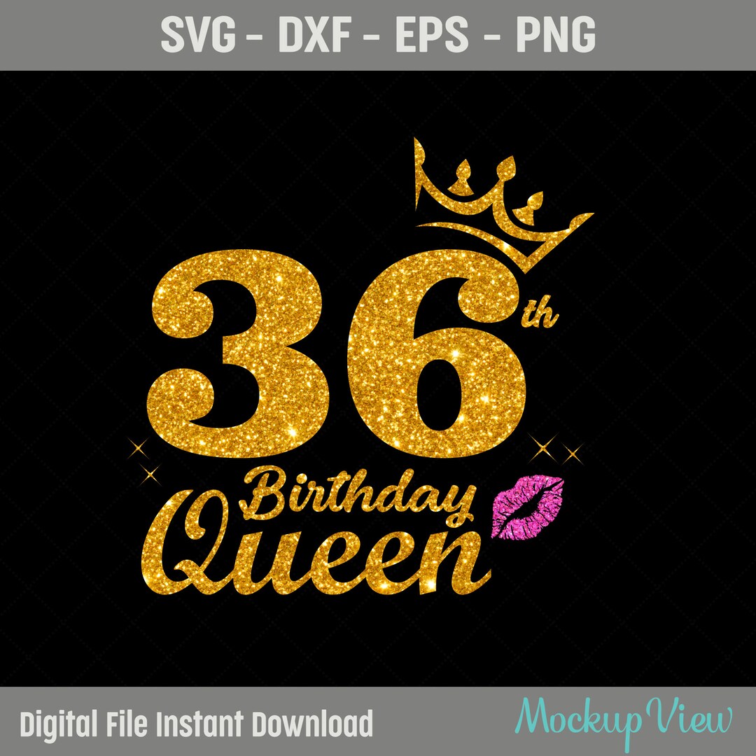 36th Birthday Queen SVG, Birthday Diva Svg, Birthday Queen Svg, 36th ...
