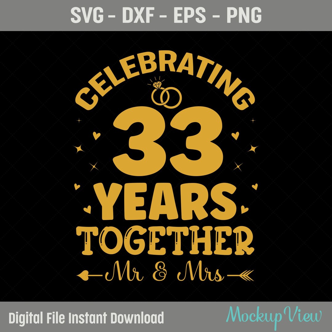 Celebrating 33 Years Together Anniversary Svg, We Still Do 33 Years Svg ...