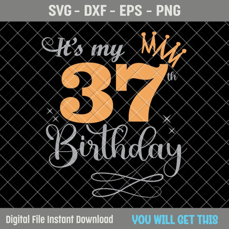 It's My 37th Birthday SVG, 37 Years Old Birthday Girl Svg, 37 Years Old ...