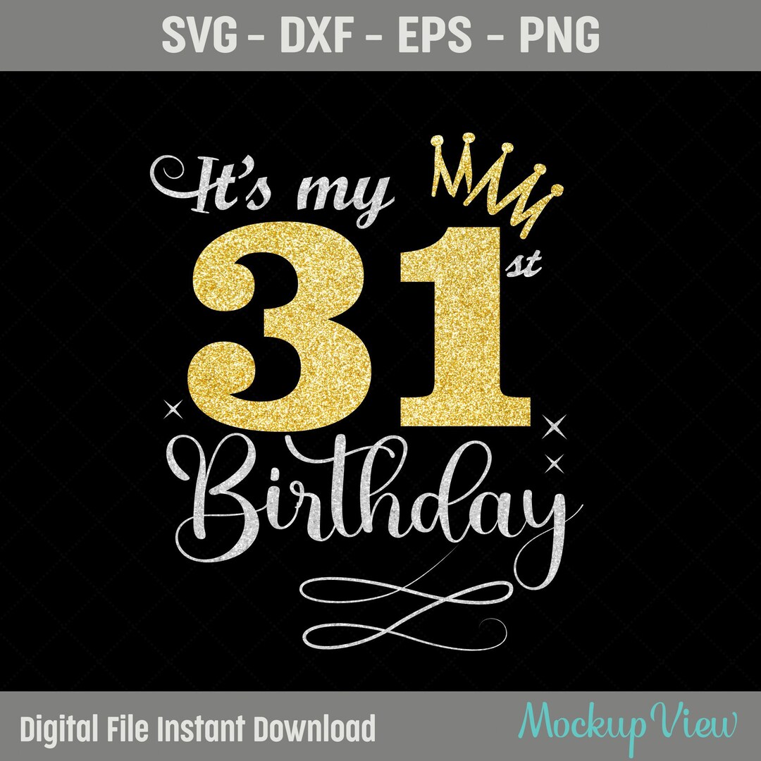 It's My 31st Birthday SVG, 31 Years Old Birthday Girl Svg, 31 Years Old ...