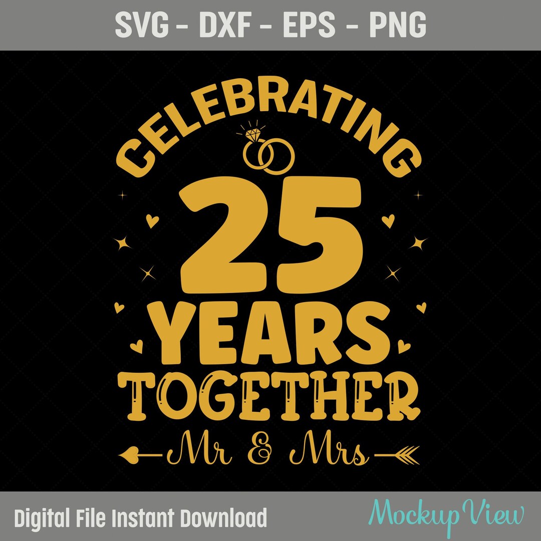 Celebrating 25 Years Together Anniversary Svg, We Still Do 25 Years Svg ...