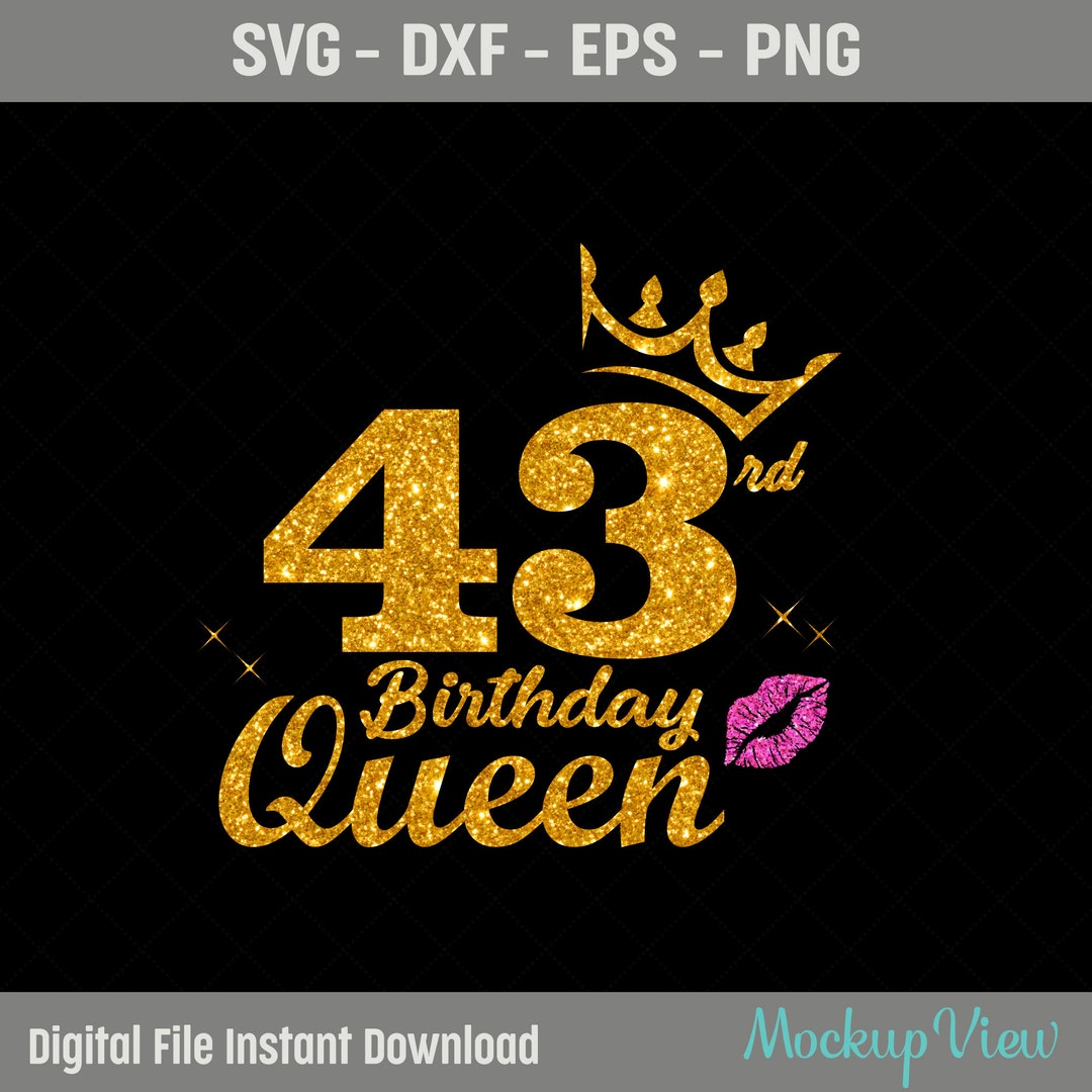 43rd Birthday Queen SVG, Birthday Diva Svg, Birthday Queen Svg ...