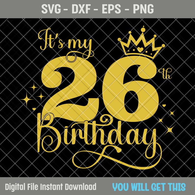 It's My 26th Birthday SVG, 26 Years Old Birthday Girl Svg, 26 Years Old ...