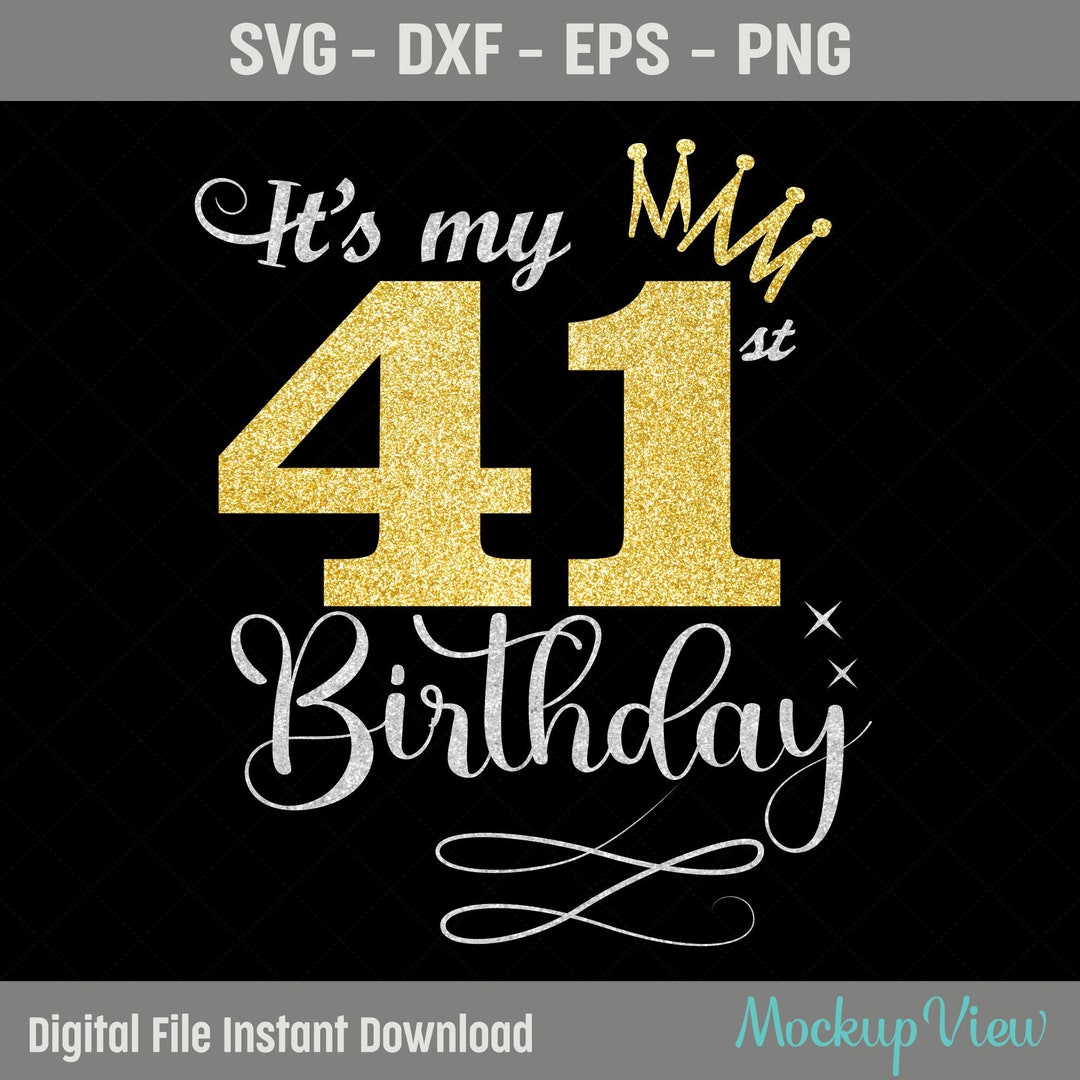 It's My 41st Birthday SVG, 41 Years Old Birthday Girl Svg, 41 Years Old ...