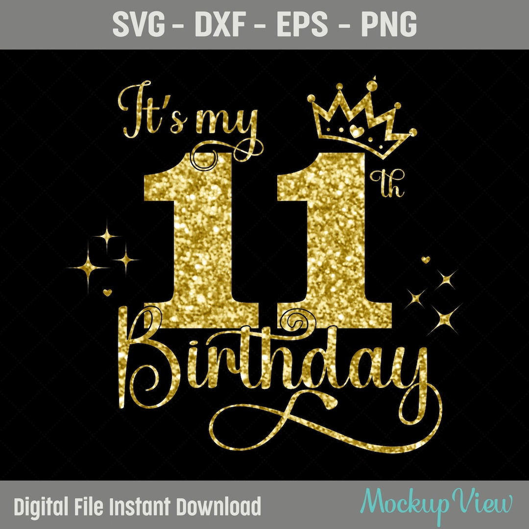 It's My 11th Birthday SVG, 11 Years Old Birthday Girl Svg, 11 Years Old ...