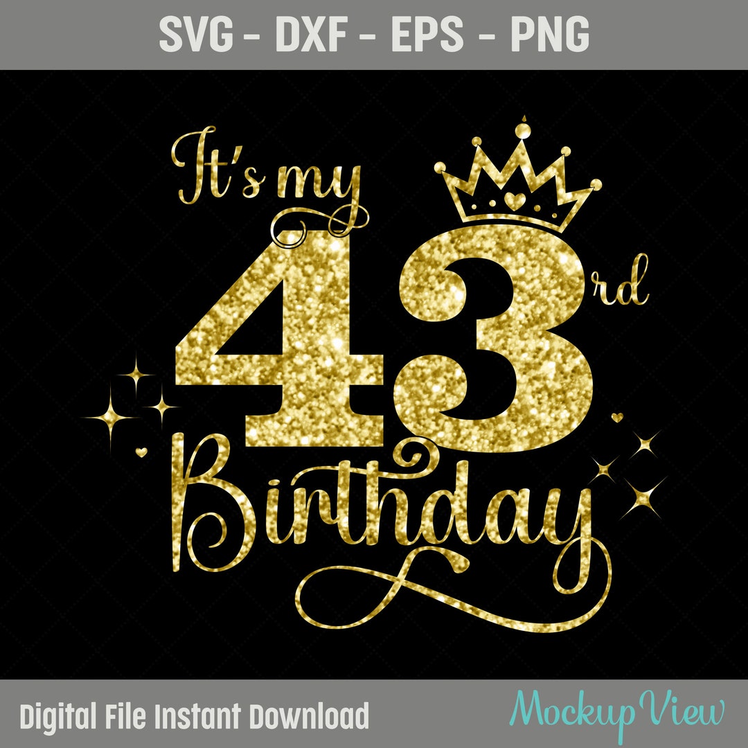 It's My 43rd Birthday SVG, 43 Years Old Birthday Girl Svg, 43 Years Old ...