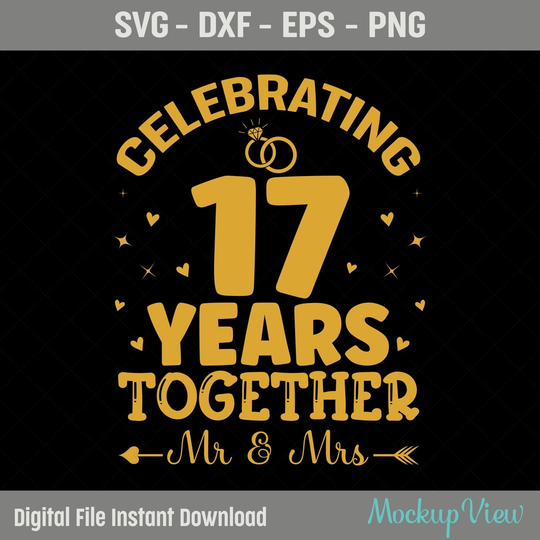 Celebrating 17 Years Together Anniversary Svg, We Still Do 17 Years Svg ...