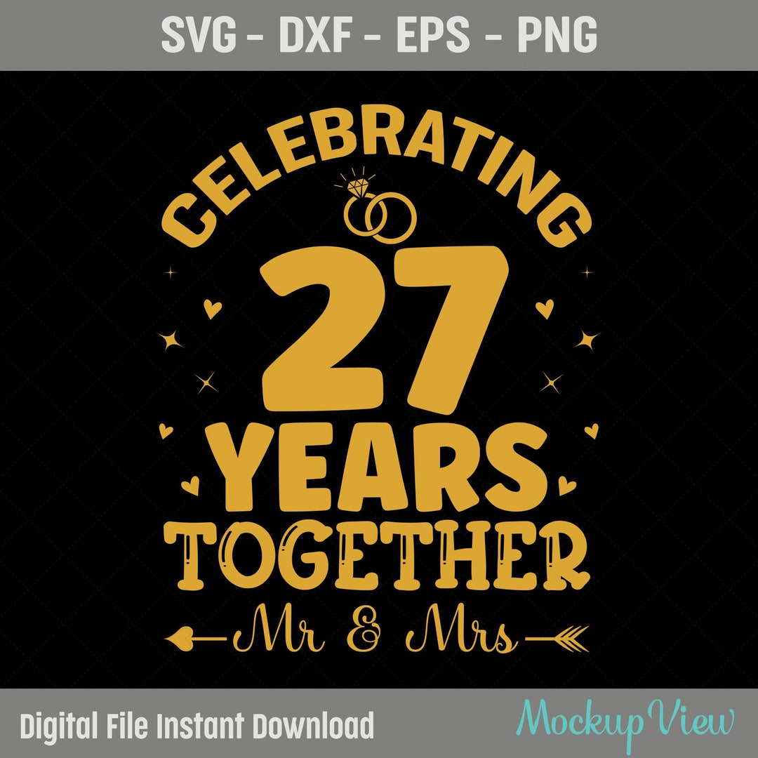 Celebrating 27 Years Together Anniversary Svg, We Still Do 27 Years Svg ...