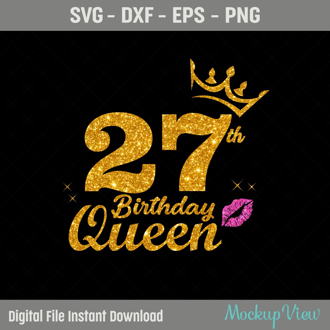 27th Birthday Queen SVG, Birthday Diva Svg, Birthday Queen Svg, 27th ...