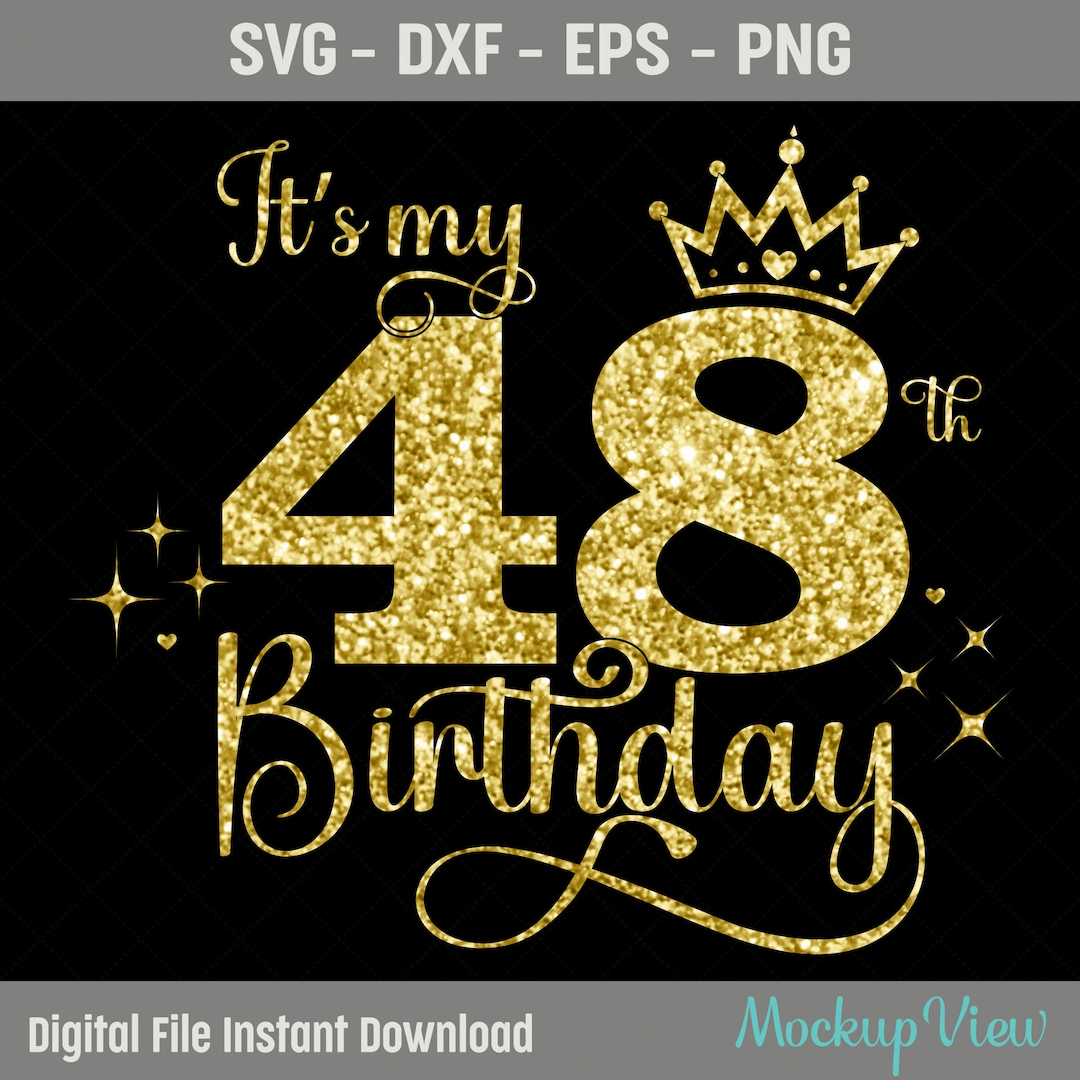 It's My 48th Birthday SVG, 48 Years Old Birthday Girl Svg, 48 Years Old ...