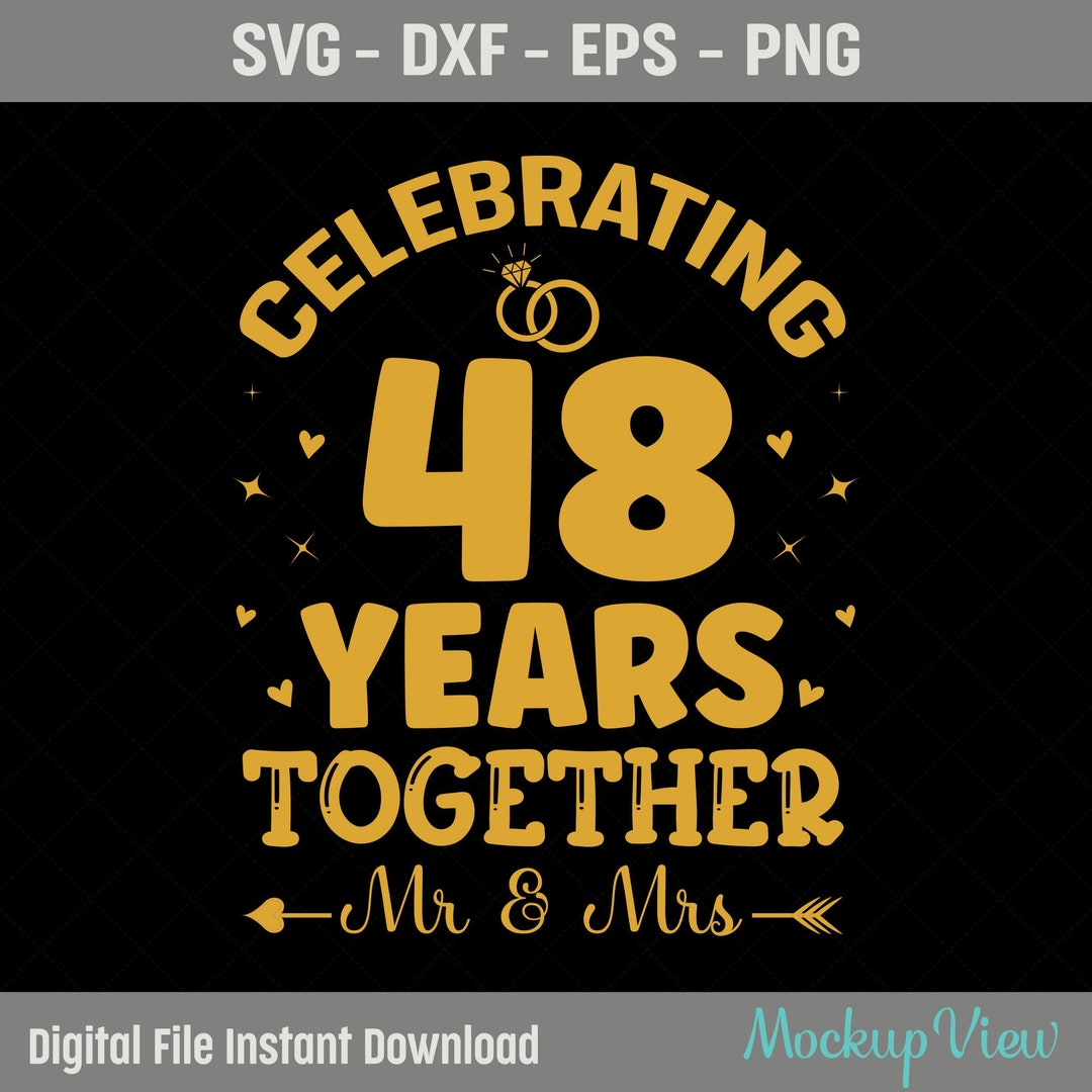 Celebrating 48 Years Together Anniversary Svg, We Still Do 48 Years Svg ...