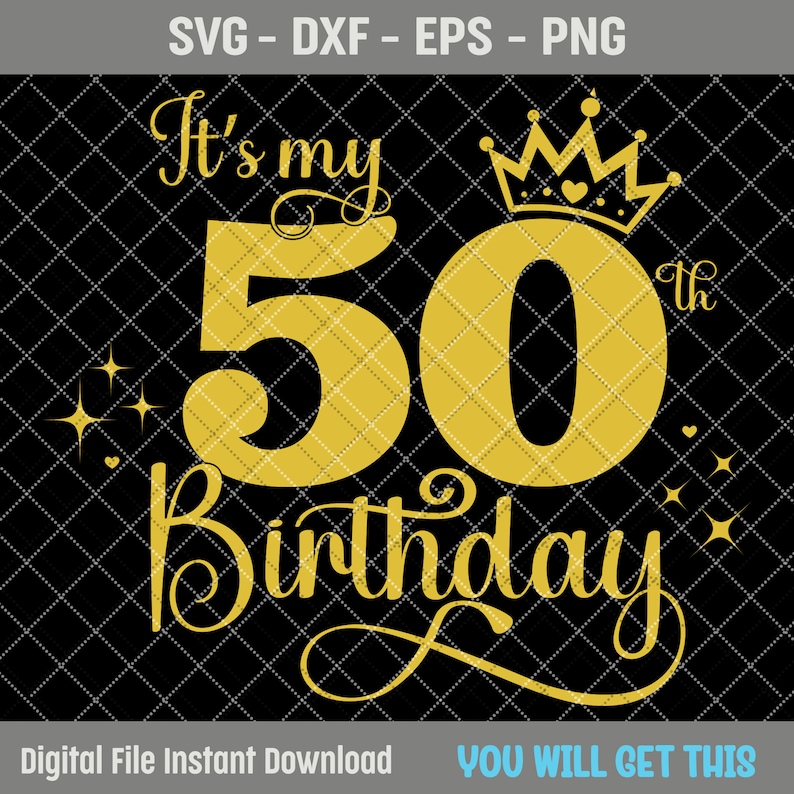 It's My 50th Birthday SVG, 50 Years Old Birthday Girl Svg, 50 Years Old ...