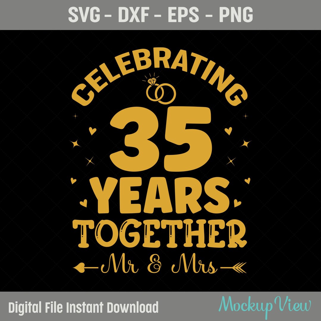 Celebrating 35 Years Together Anniversary Svg, We Still Do 35 Years Svg ...
