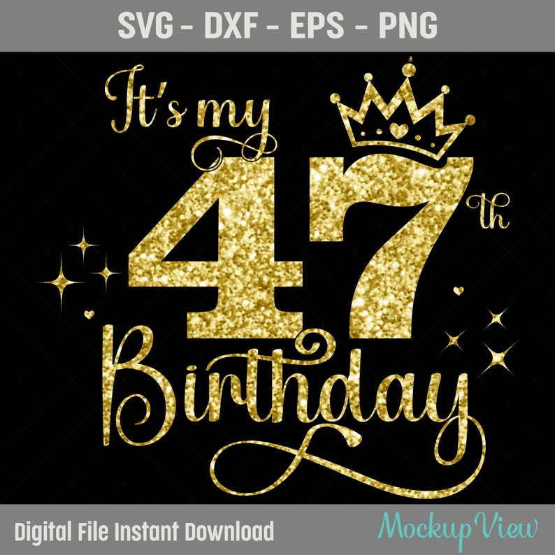 It's My 47th Birthday SVG, 47 Years Old Birthday Girl Svg, 47 Years Old ...