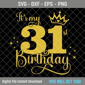 It's My 31st Birthday SVG, 31 Years Old Birthday Girl Svg, 31 Years Old ...