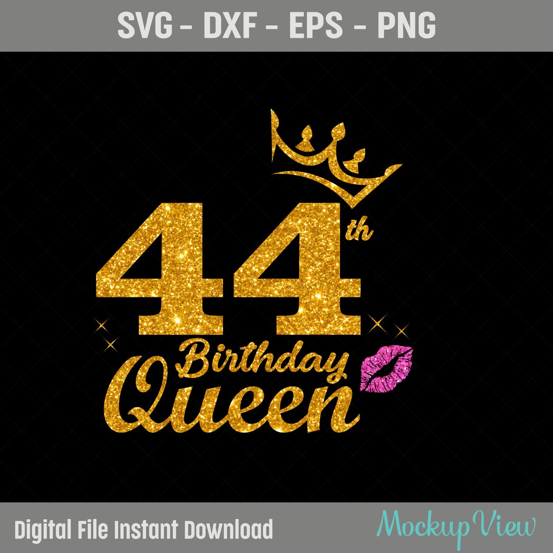 44th Birthday Queen SVG, Birthday Diva Svg, Birthday Queen Svg, 44th ...
