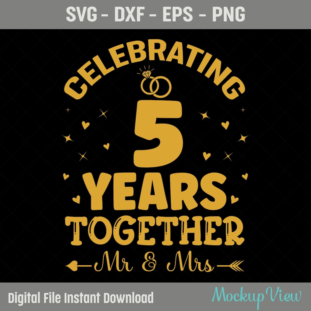 Celebrating 5 Years Together Anniversary Svg, We Still Do 5 Years Svg ...
