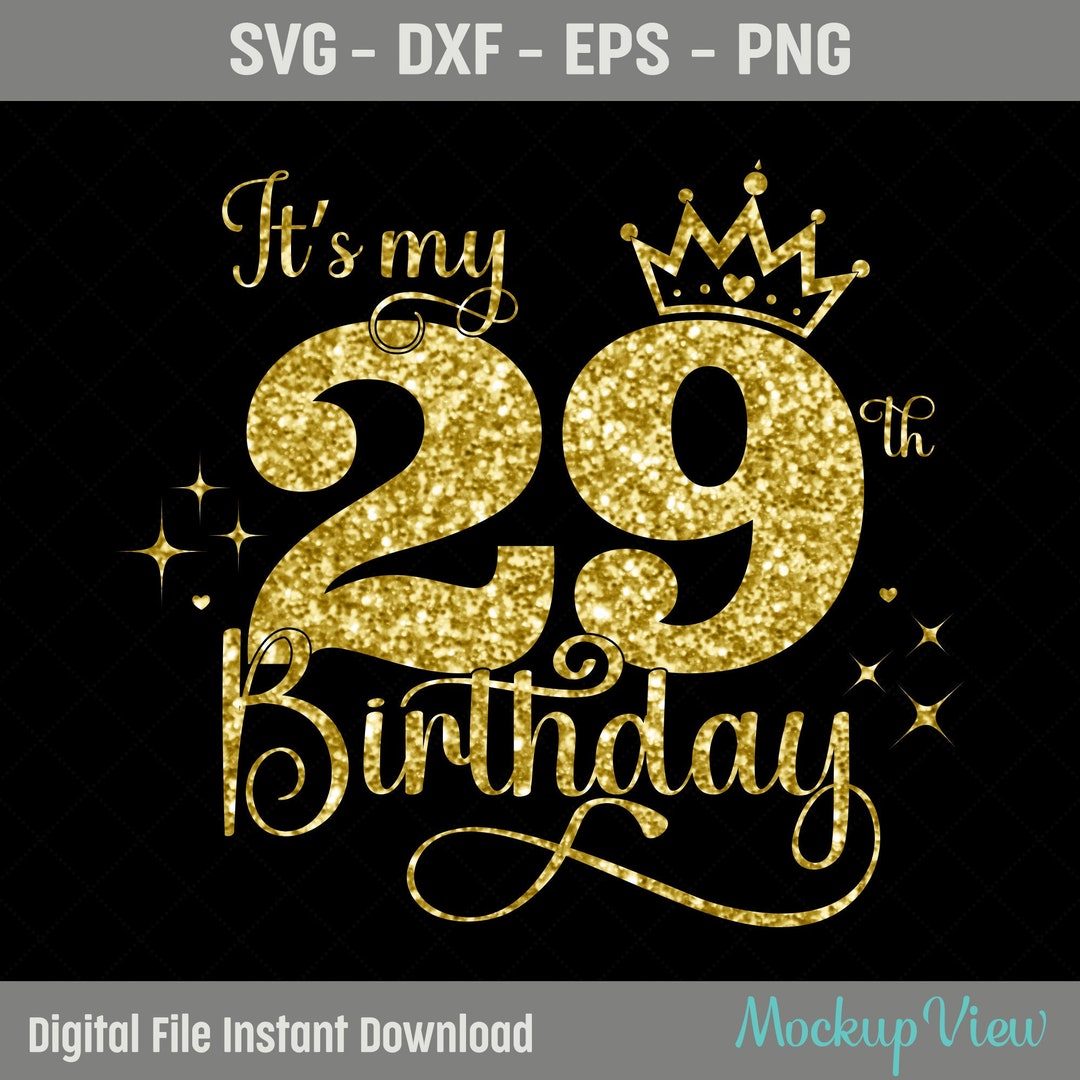 It's My 29th Birthday SVG, 29 Years Old Birthday Girl Svg, 29 Years Old ...