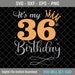 It's My 36th Birthday SVG, 36 Years Old Birthday Girl Svg, 36 Years Old ...
