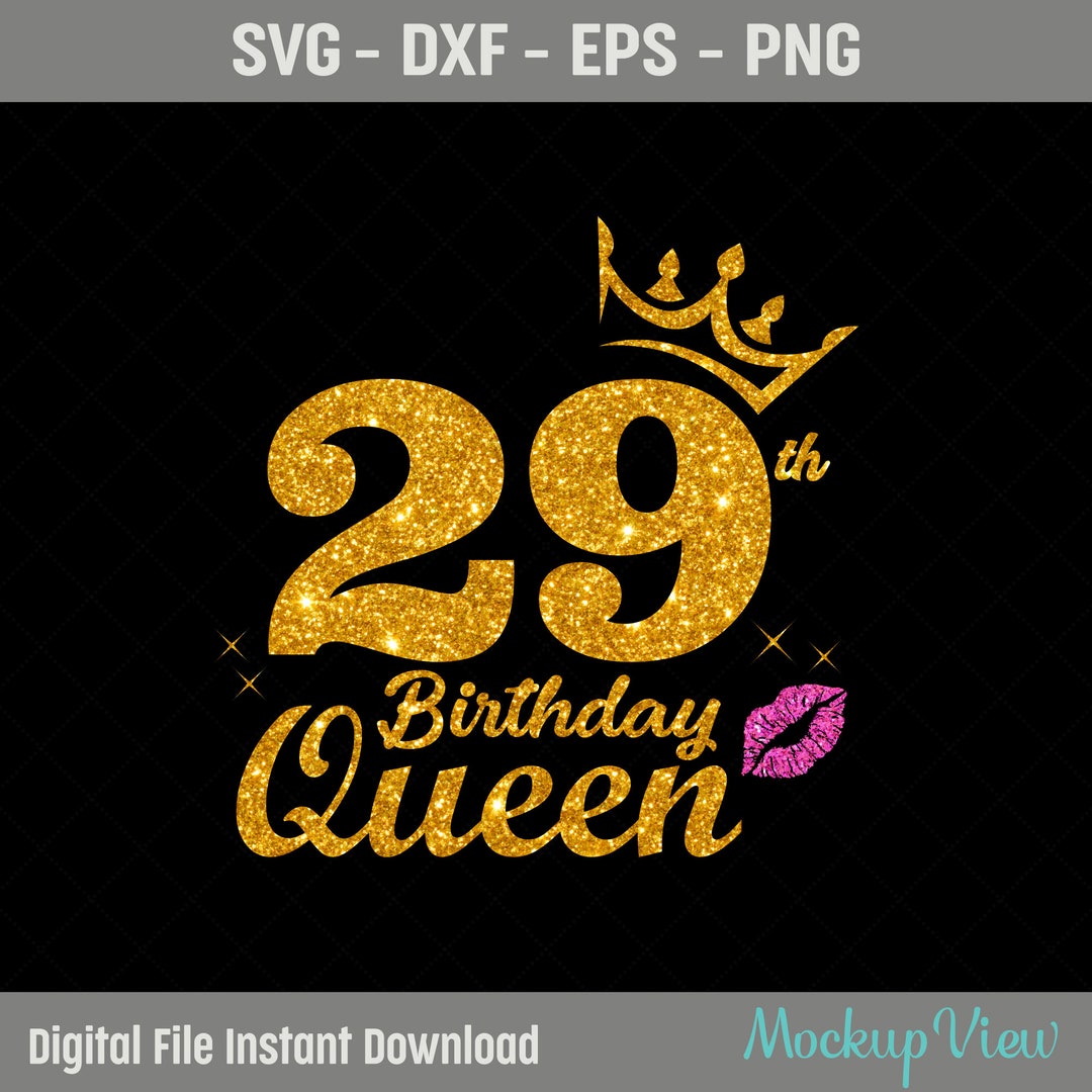 29th Birthday Queen SVG, Birthday Diva Svg, Birthday Queen Svg, 29th ...