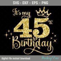 45 Birthday Svg, 45th Birthday Svg for Women, 45th Svg, 45 and Fabulous ...
