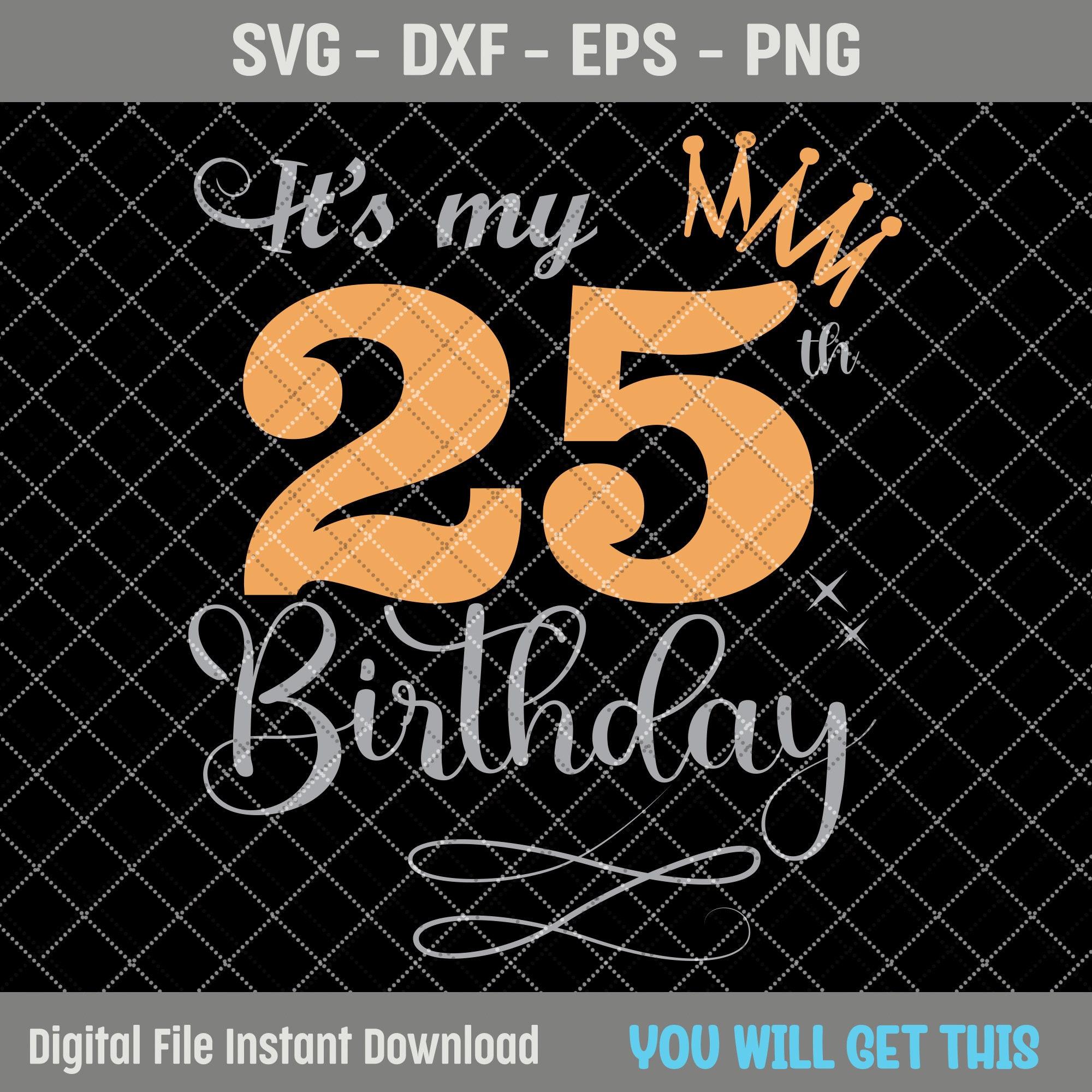 It's My 25th Birthday SVG, 25 Years Old Birthday Girl Svg, 25 Years Old ...