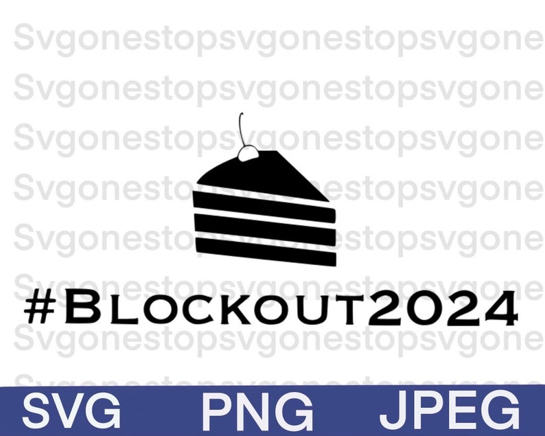 Blockout2024 Celebrity Block Svg Text Slogan Png Hashtag Cake Image Jpg ...