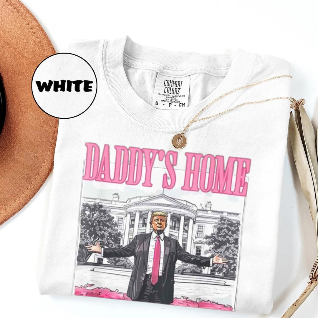 Comfort Colors Trump Shirt Daddys Home 2024 Shirt for 4th of July Shirt ...