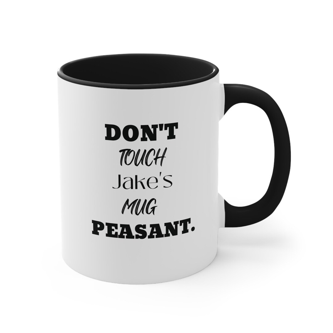 Custom Don't Touch My Mug Peasant. Accent Coffee Mug 11oz - Etsy