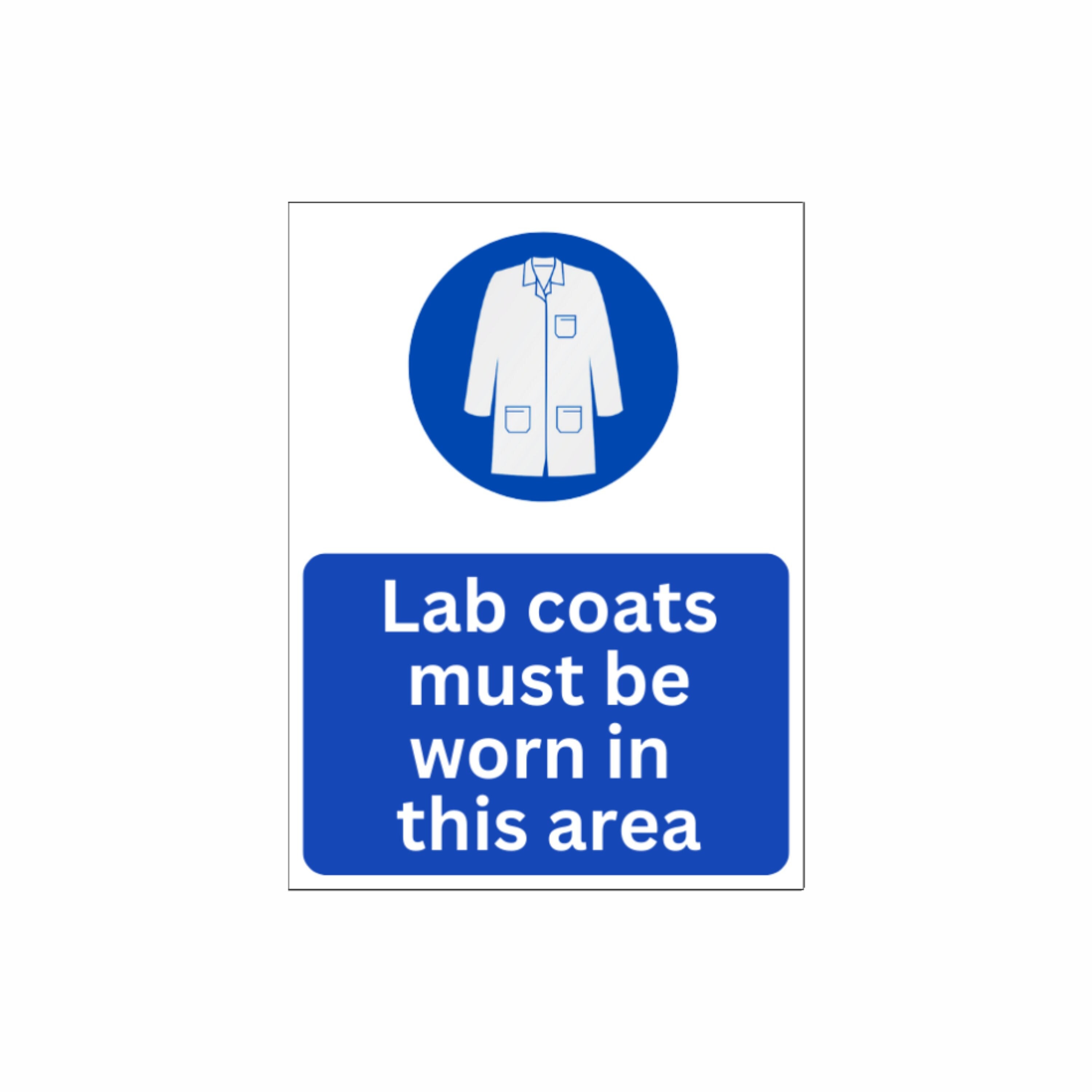 Lab Coats Must Be Worn in This Area Sign, Danger, Caution, Warning ...