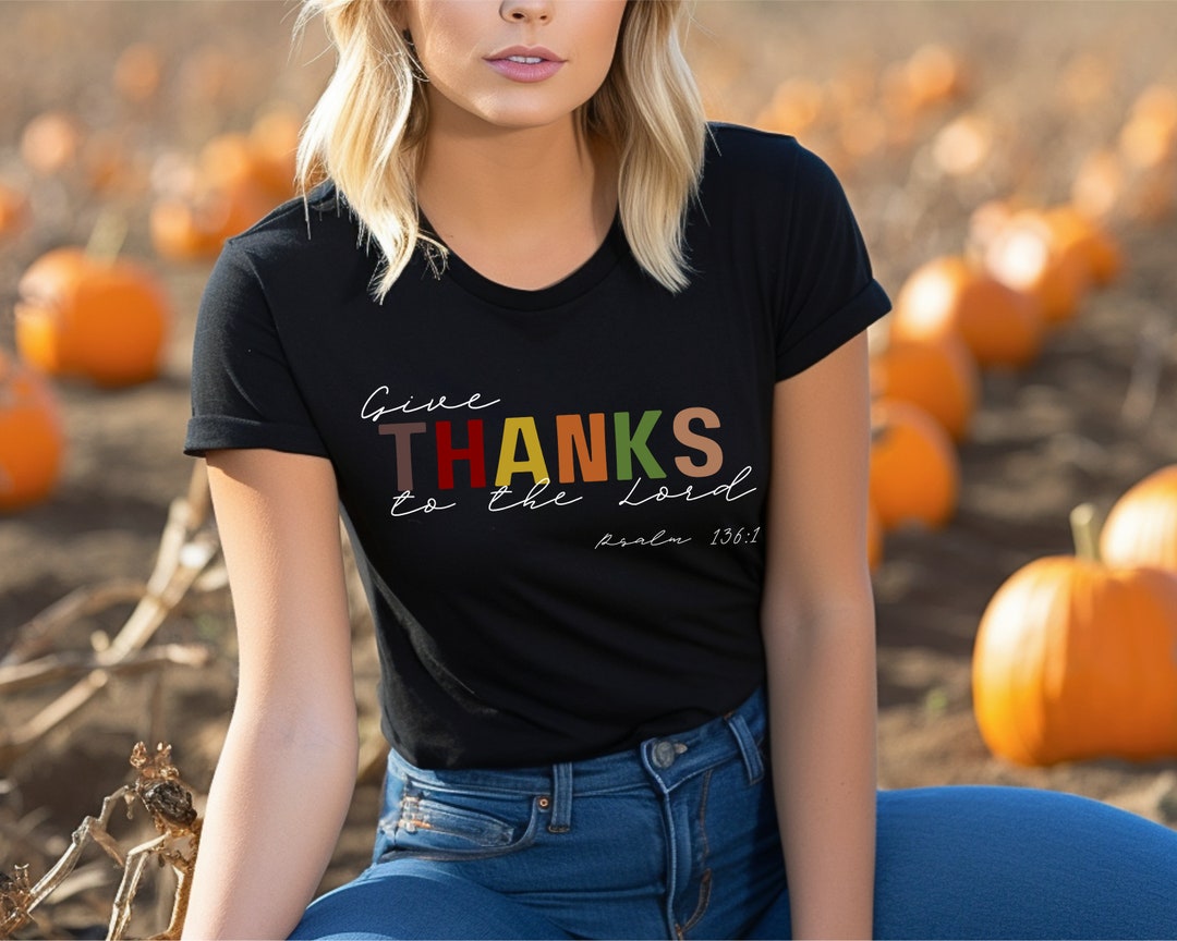 Give Thanks to the Lord Shirt Thanksgiving Shirt Christian Shirt Church ...