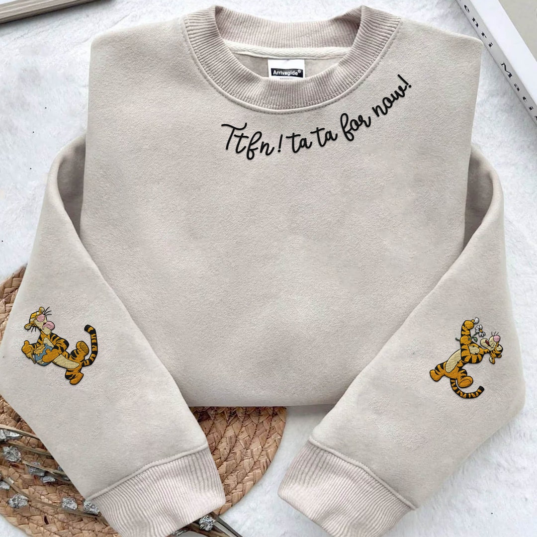 Embroidered Tigger TTFN Ta Ta for Now Sweatshirt, Funny Winnie the Pooh ...