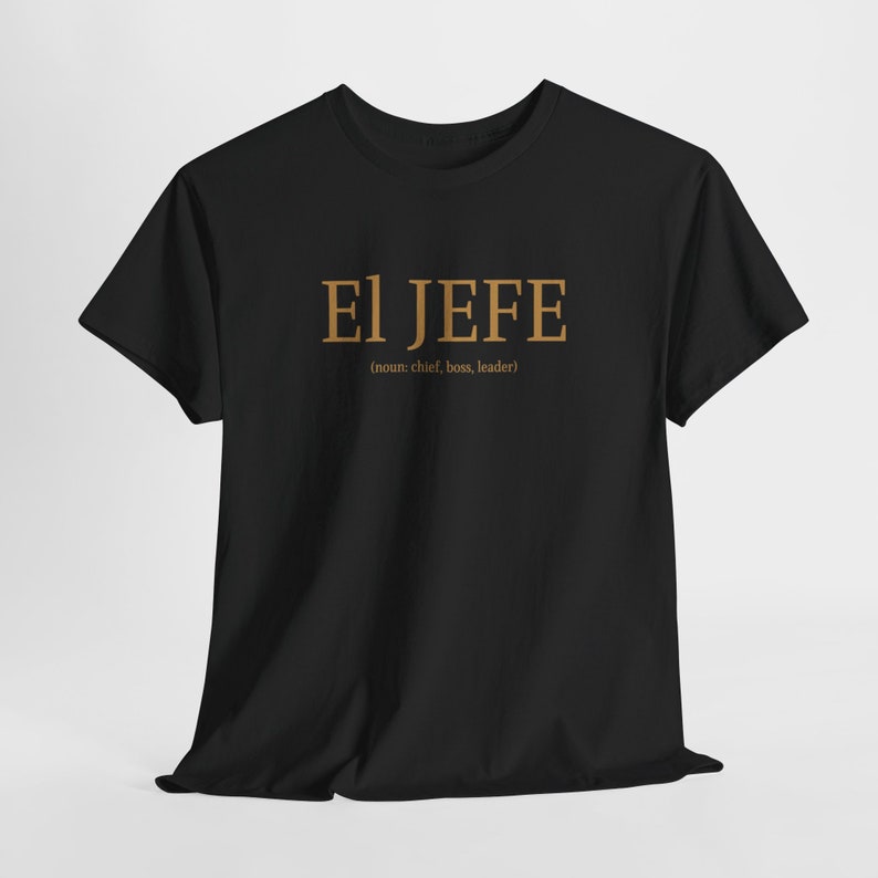 El Jefe Cotton T-shirt - Noun - Leader - Boss - Chief Shirt - Spanish ...